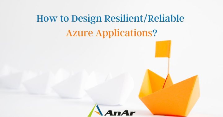 How To Design Resilientreliable Azure Applications Anar Solutions