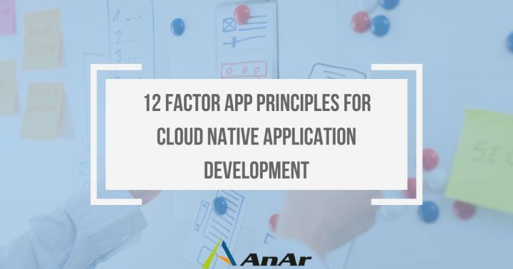 12 Factor App Principles for Cloud Native Application Development