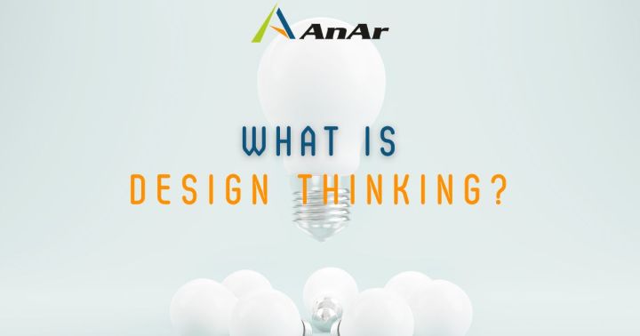 What is design thinking and why is it important? - AnAr Solutions
