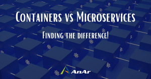 Containers vs Microservices: Finding the difference! - AnAr Solutions