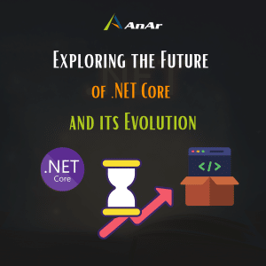Exploring the Future of .NET Core and its Evolution