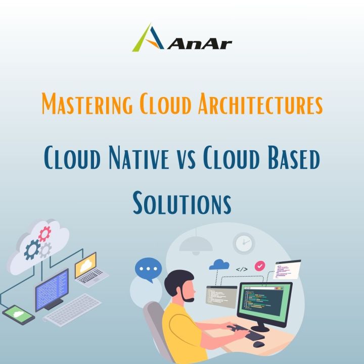 Mastering Cloud Architectures: Cloud Native vs Cloud Based Solutions ... Mastering Cloud Architectures: Cloud Native vs Cloud Based Solutions ...